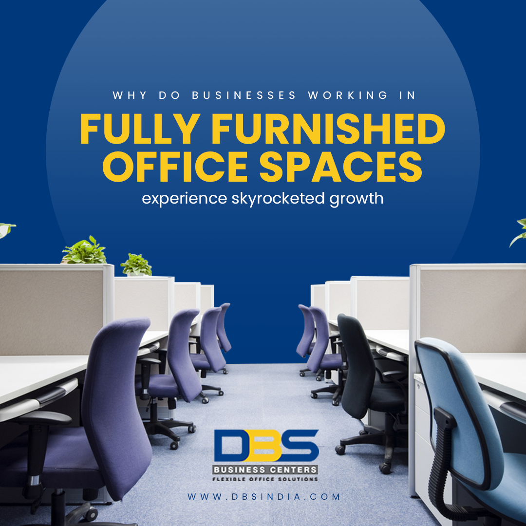 Why Do Businesses Working In Fully Furnished Office Spaces Experience
